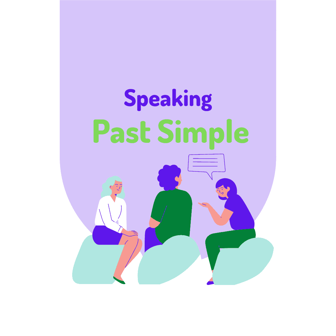 Speaking: Past Simple